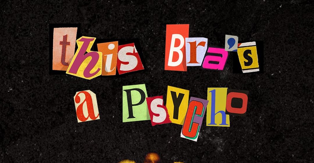 this bra's a psycho to debut at Artscape Theatre